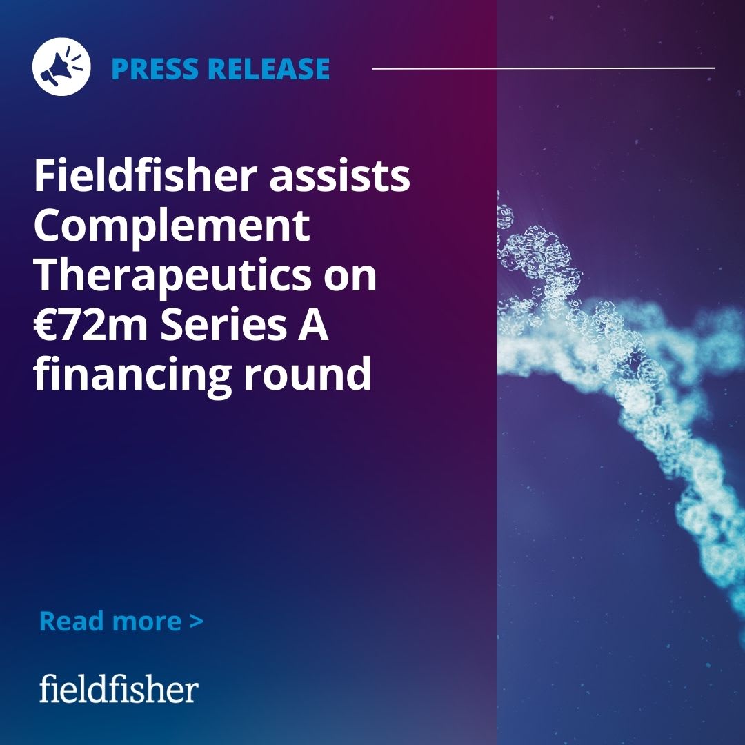 Fieldfisher assists Complement Therapeutics on €72m Series A financing round | Fieldfisher
