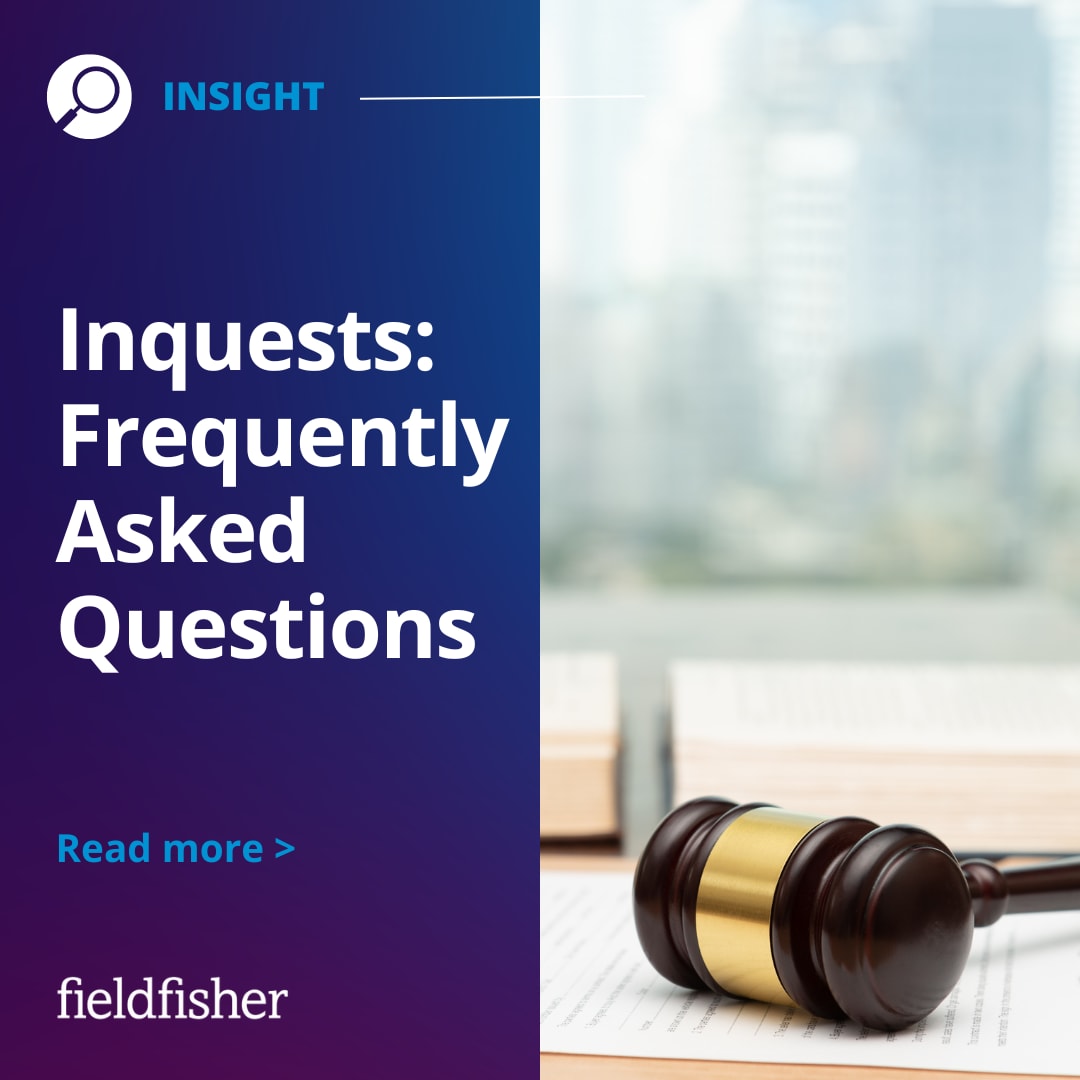 Inquests: Frequently Asked Questions (FAQs) | Fieldfisher