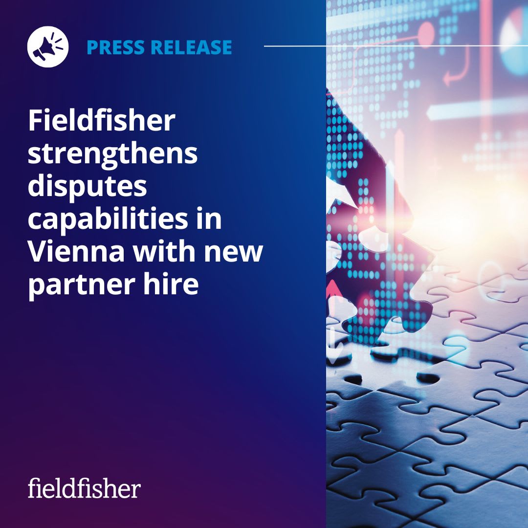 Fieldfisher strengthens disputes capabilities in Vienna with new ...