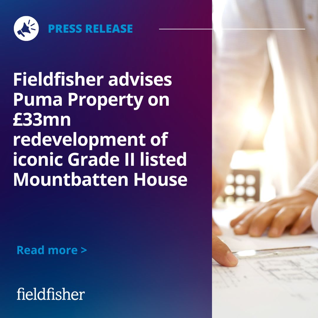 Fieldfisher advises Puma Property on £33mn redevelopment of iconic Grade II listed Mountbatten House