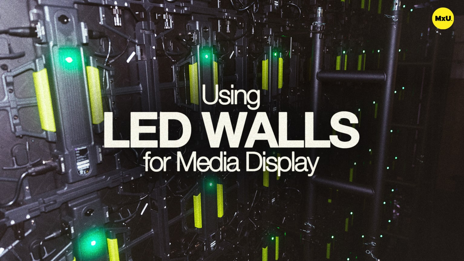 Using LED Walls for Media Display - MxU