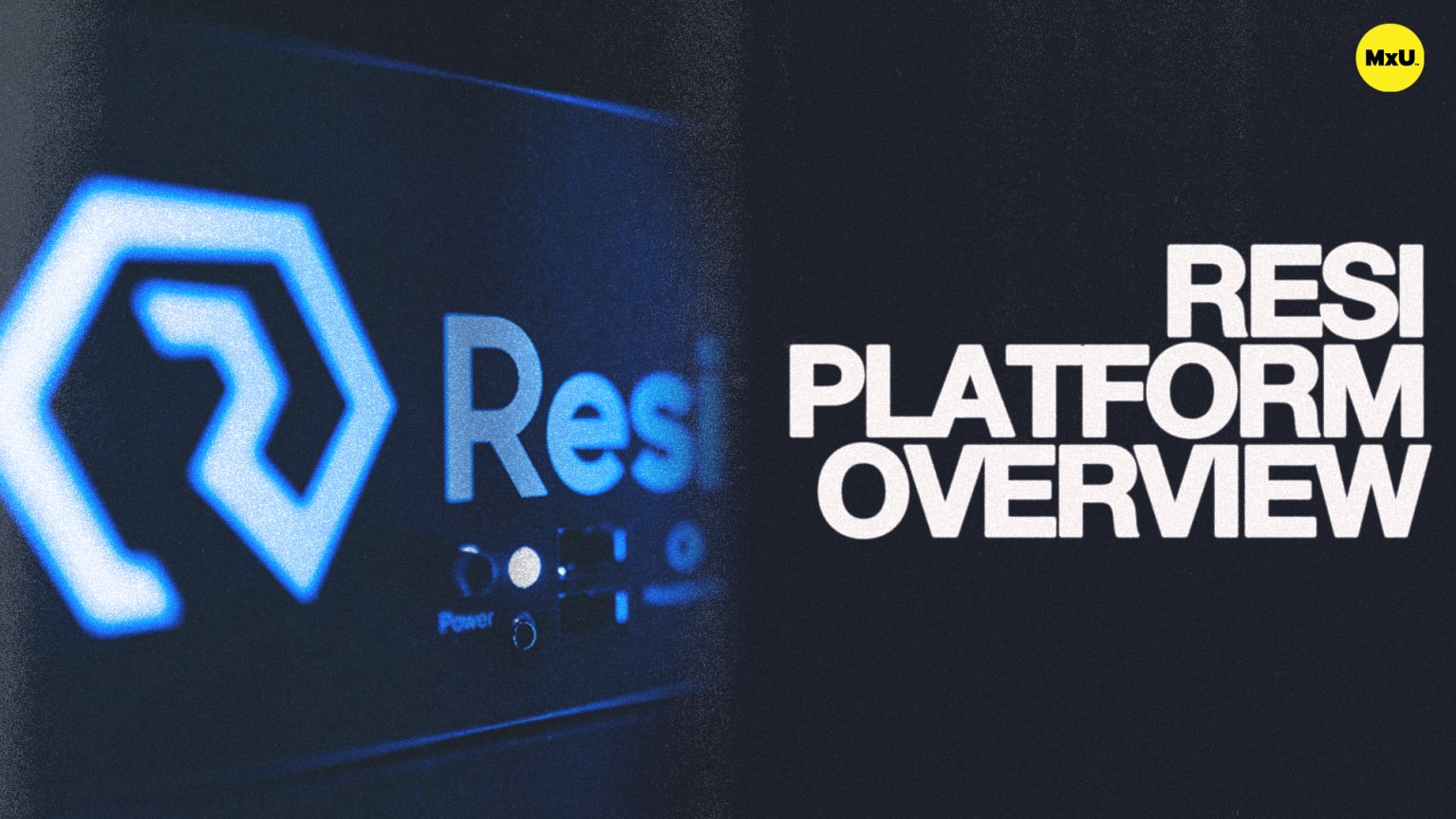 Resi Platform Overview - MxU
