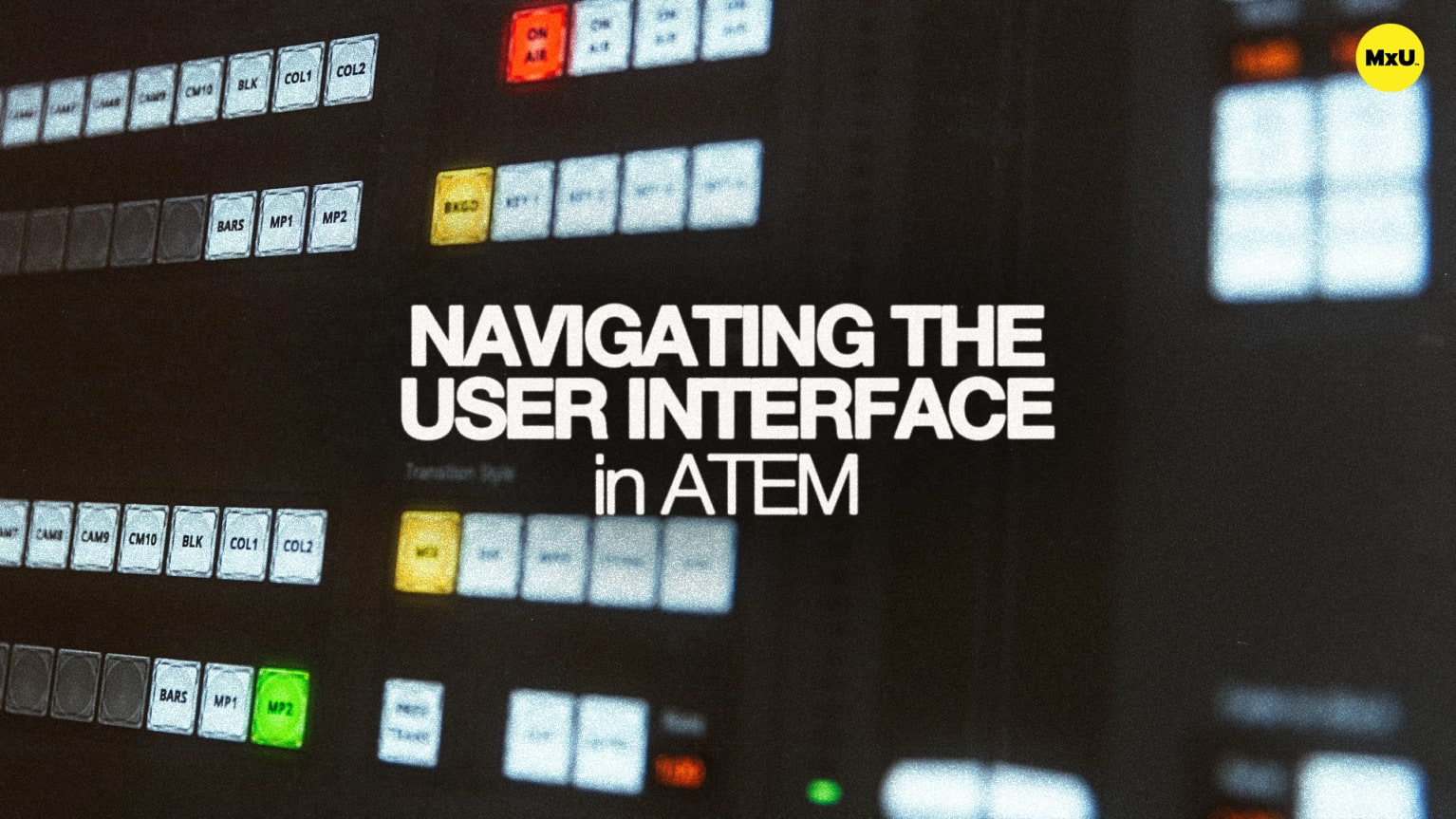 Navigating the User Interface in ATEM - MxU