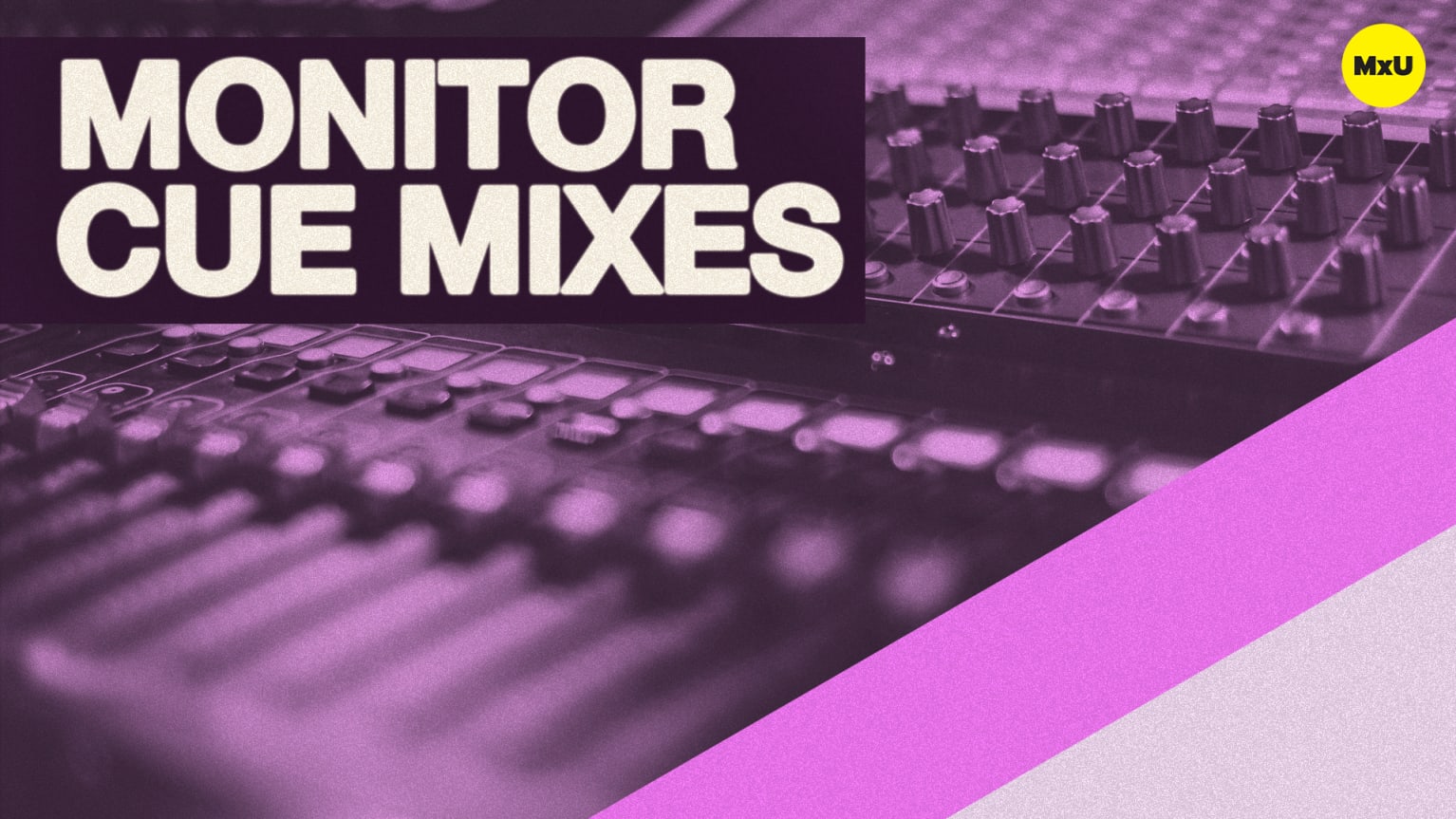 Monitor Cue Mixes - MxU