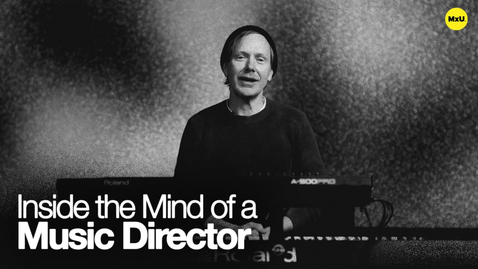 Inside the Mind of a Music Director - MxU