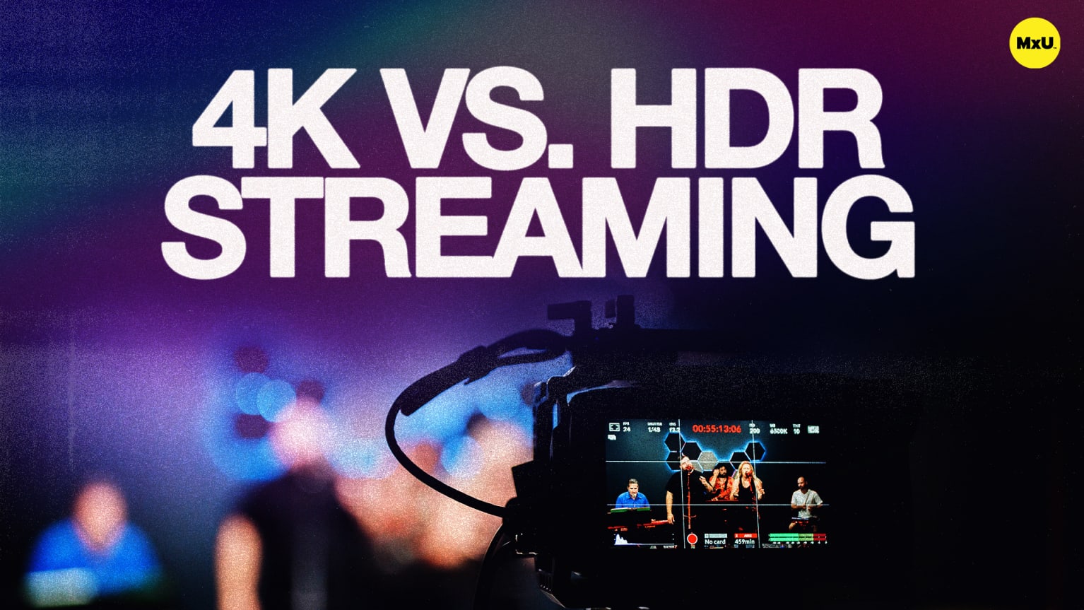 4K vs. HDR Streaming - MxU