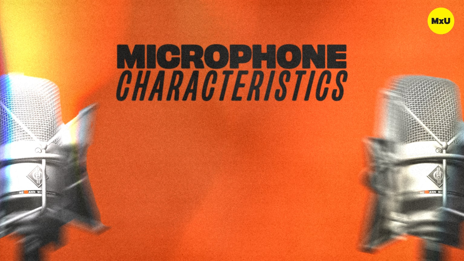 Microphone Characteristics - MxU