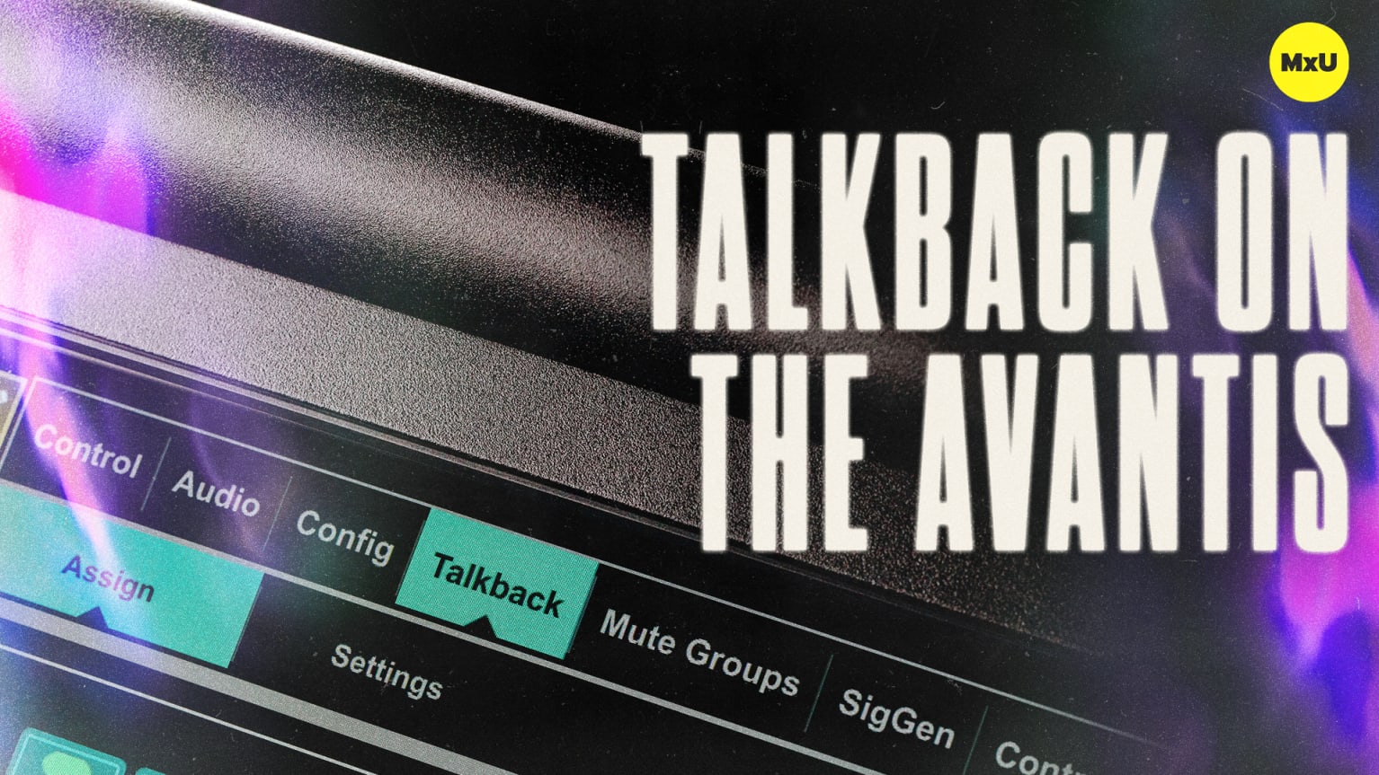Talkback on the Avantis - MxU