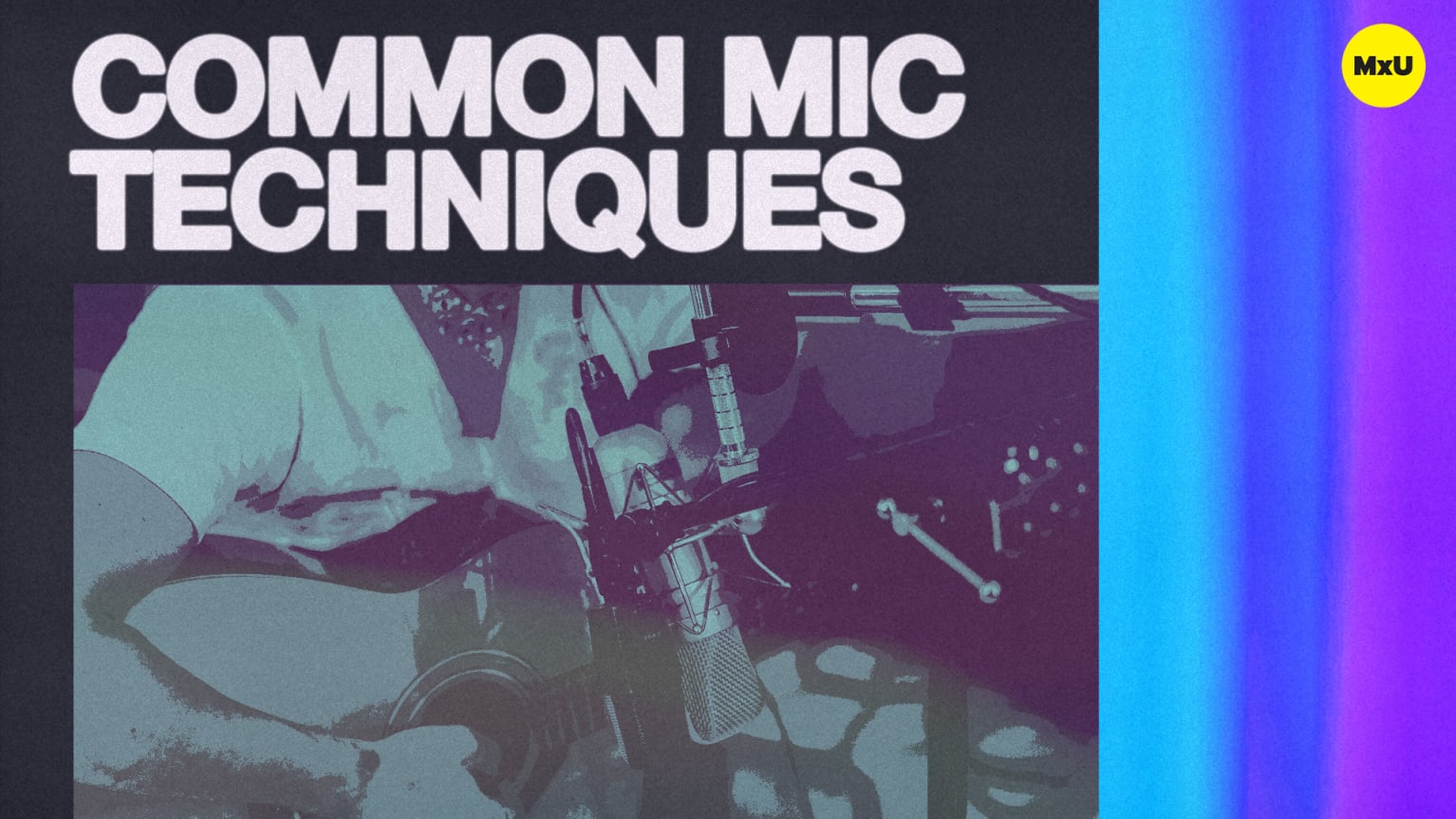 Common Mic Techniques - MxU