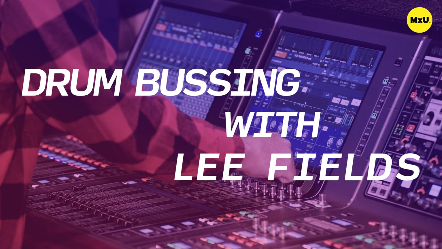 Drum Bussing with Lee Fields - MxU