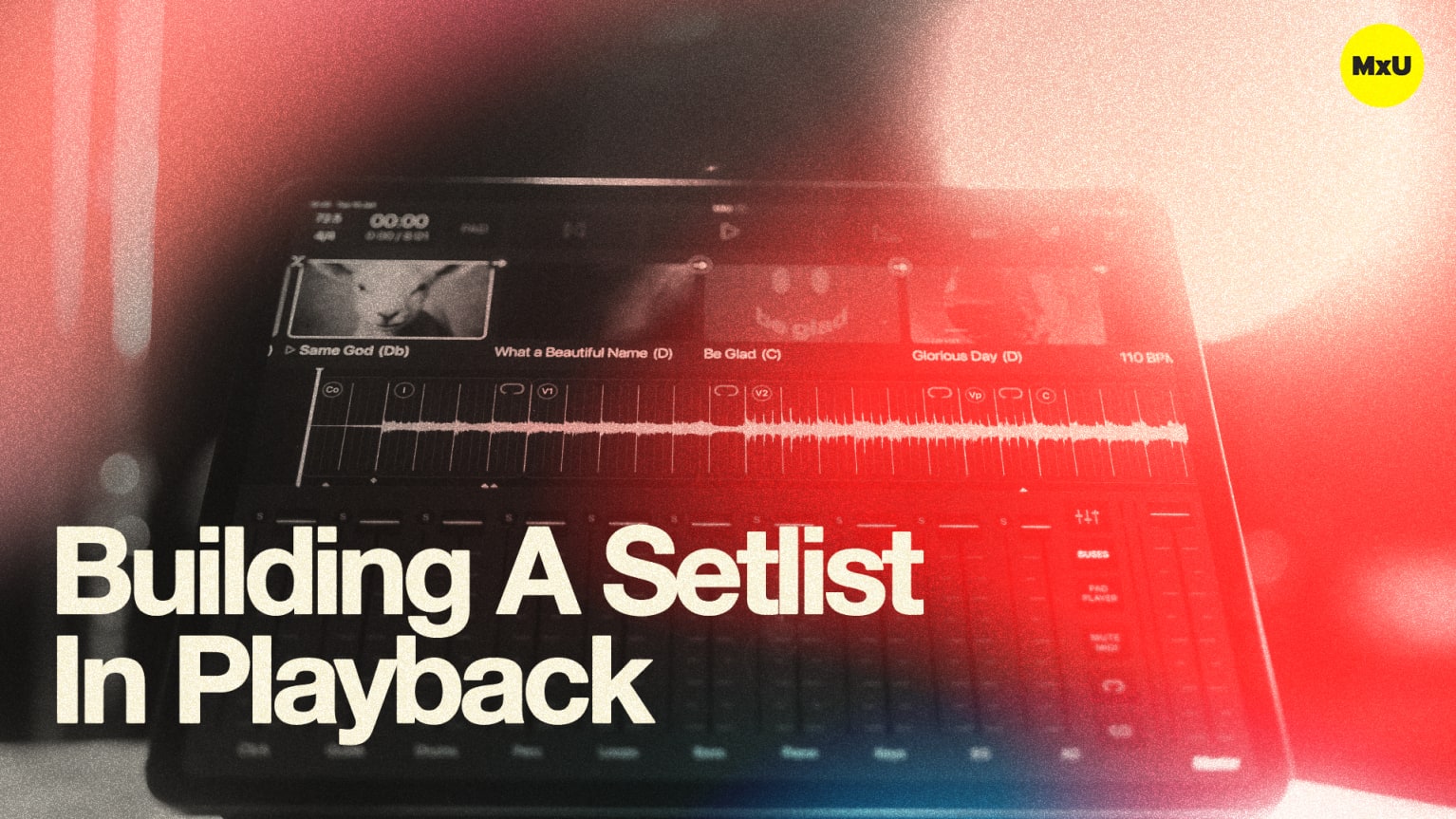 Building A Setlist In Playback - MxU