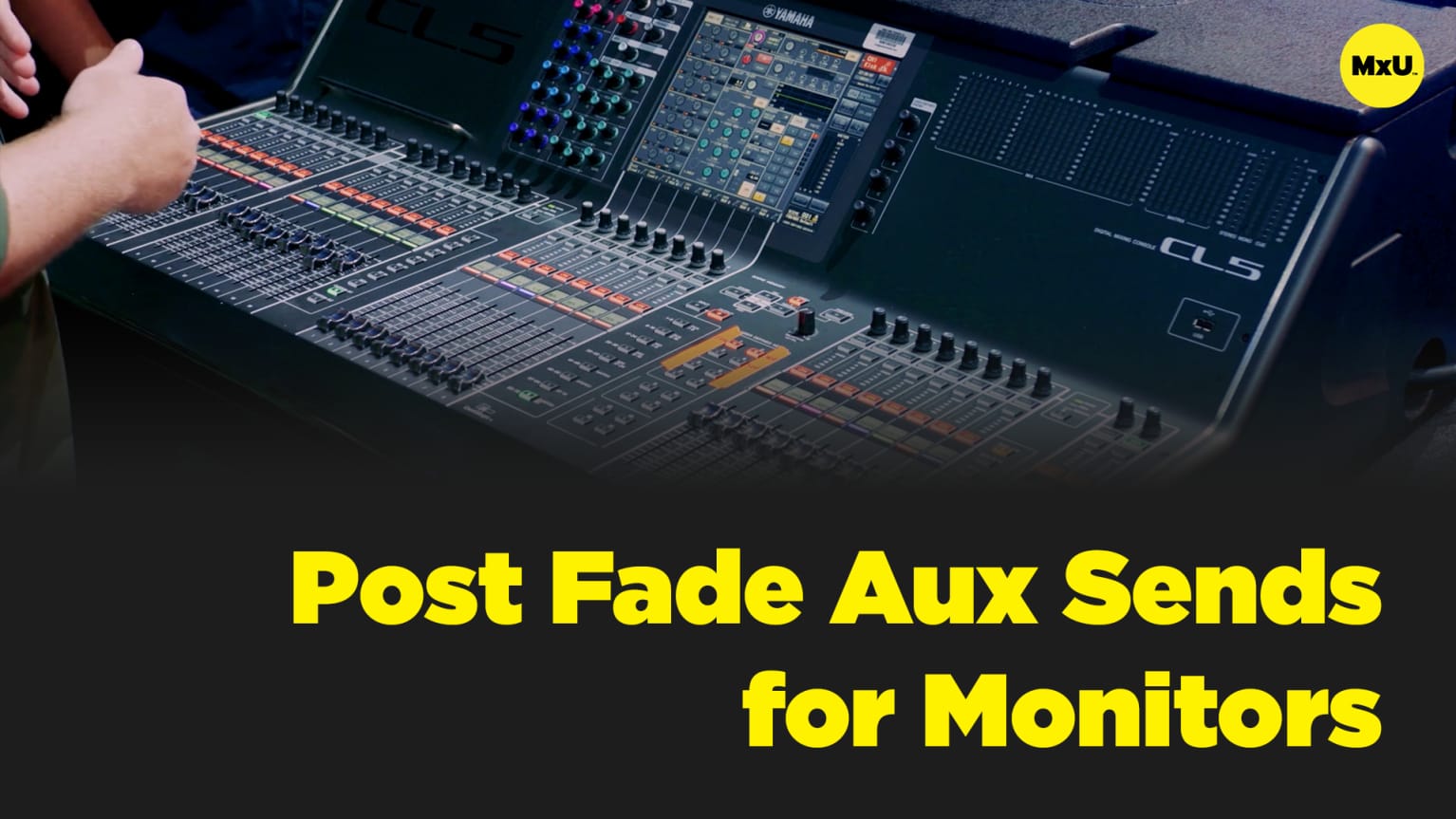 Post Fade Aux Sends for Monitors - MxU