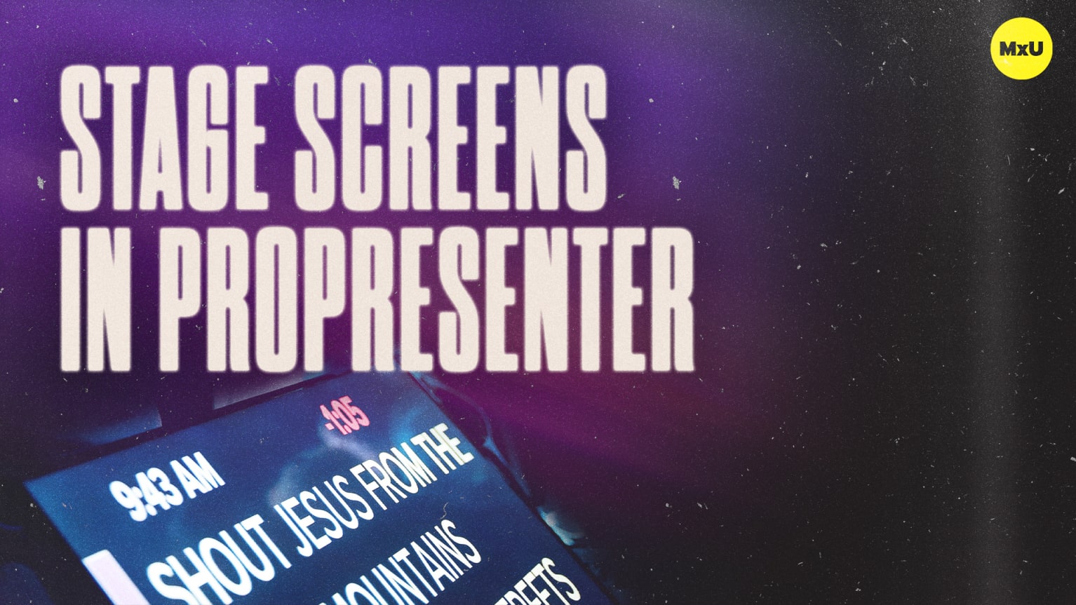 Stage Screens in ProPresenter - MxU