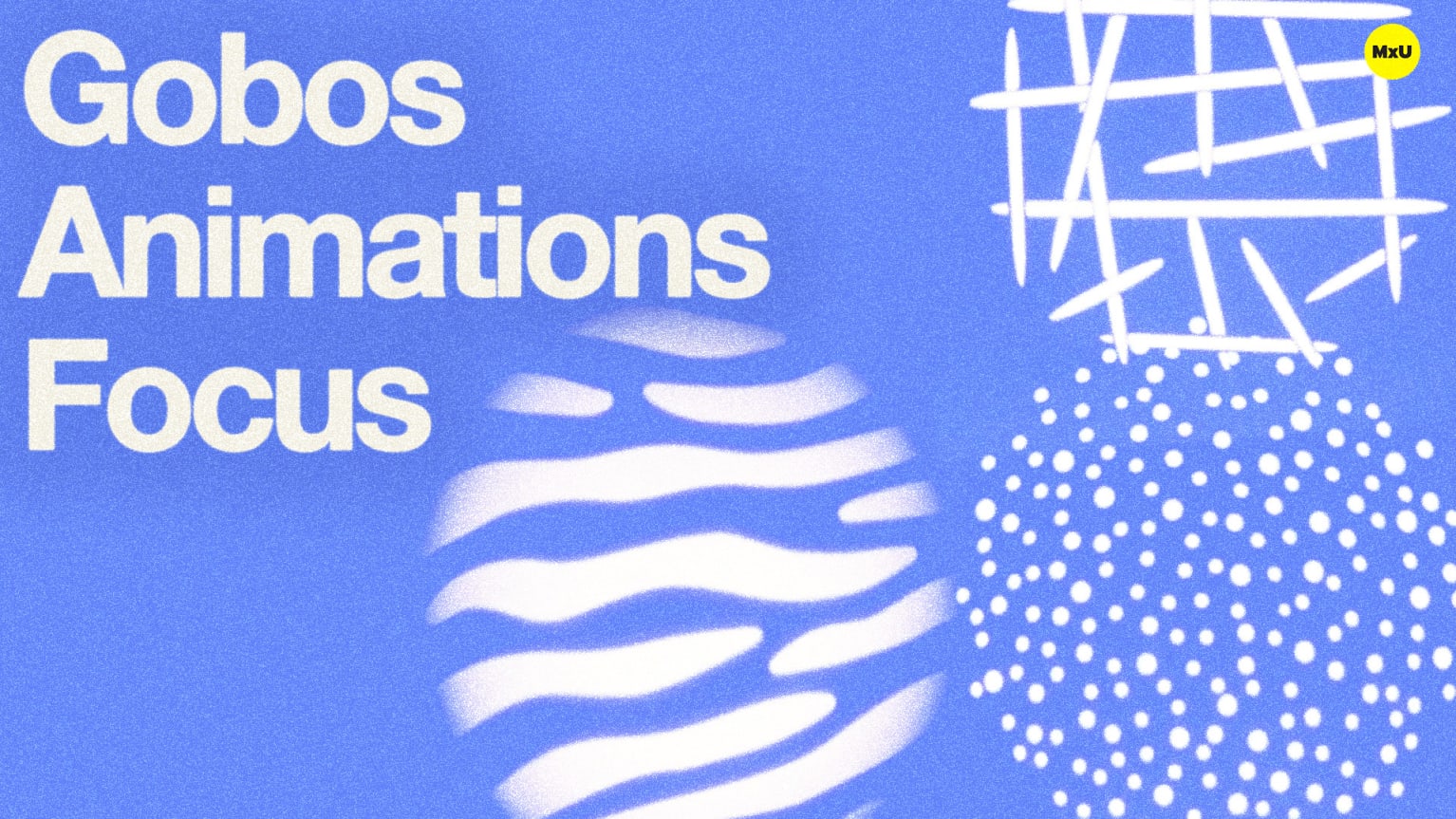 Gobos, Animation Wheels and Focus - MxU