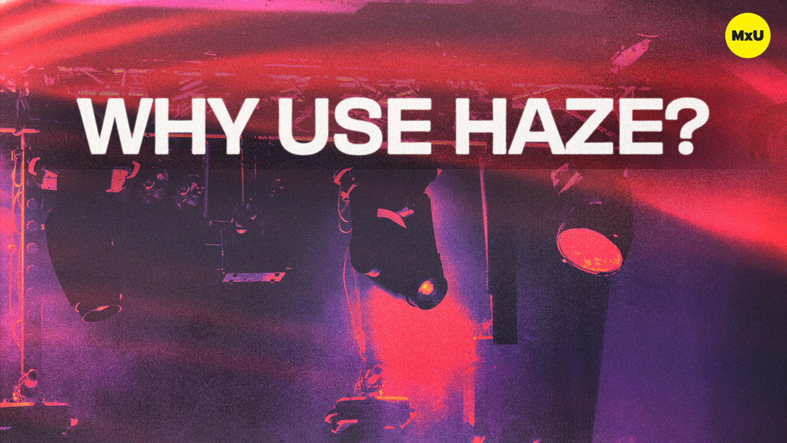Why Use Haze? - MxU