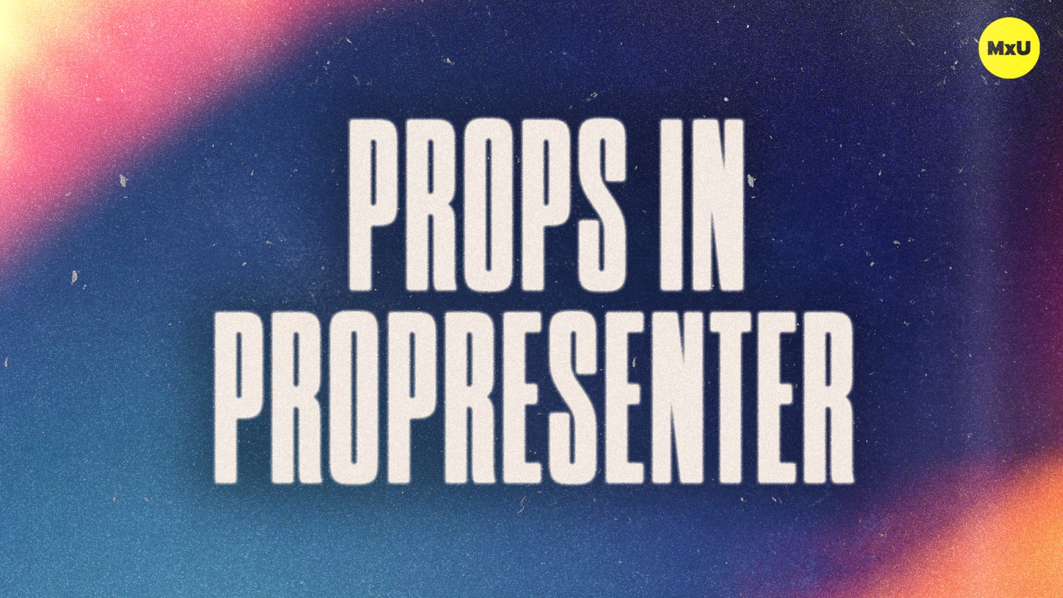 Props in ProPresenter - MxU