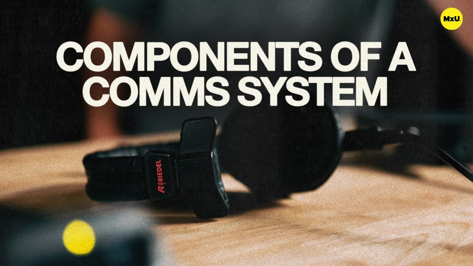Components of a Comms System - MxU