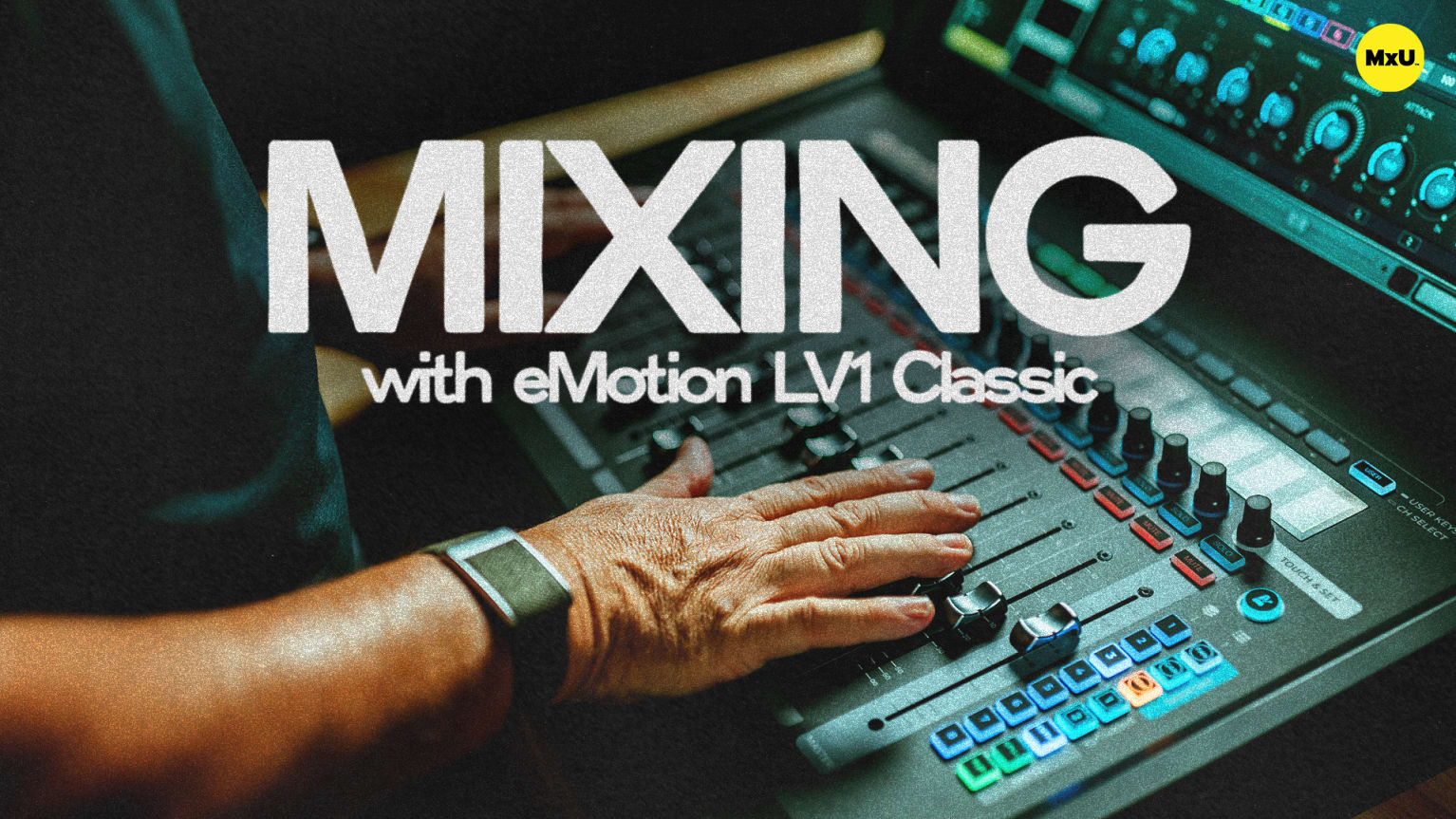Introduction to Mixing with eMotion LV1 Classic - MxU