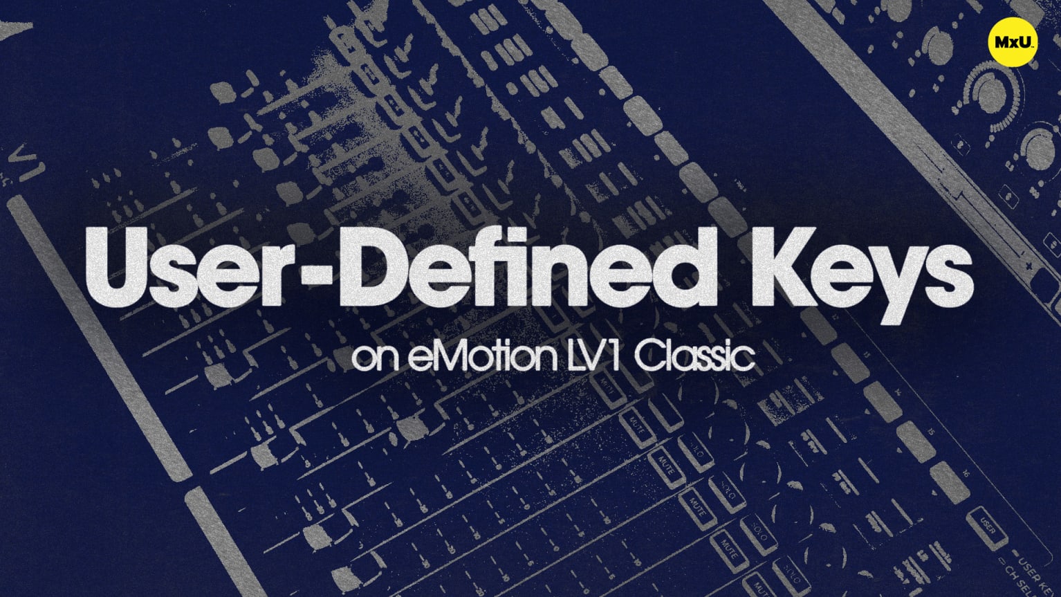 User-Defined Keys on eMotion LV1 Classic - MxU
