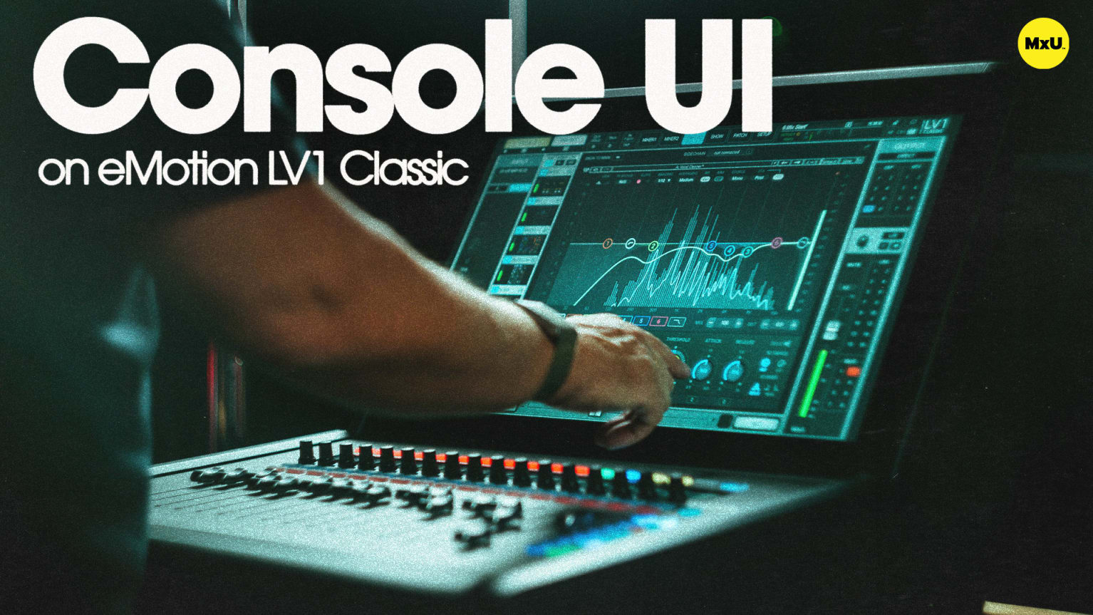 Console UI on eMotion LV1 Classic - MxU