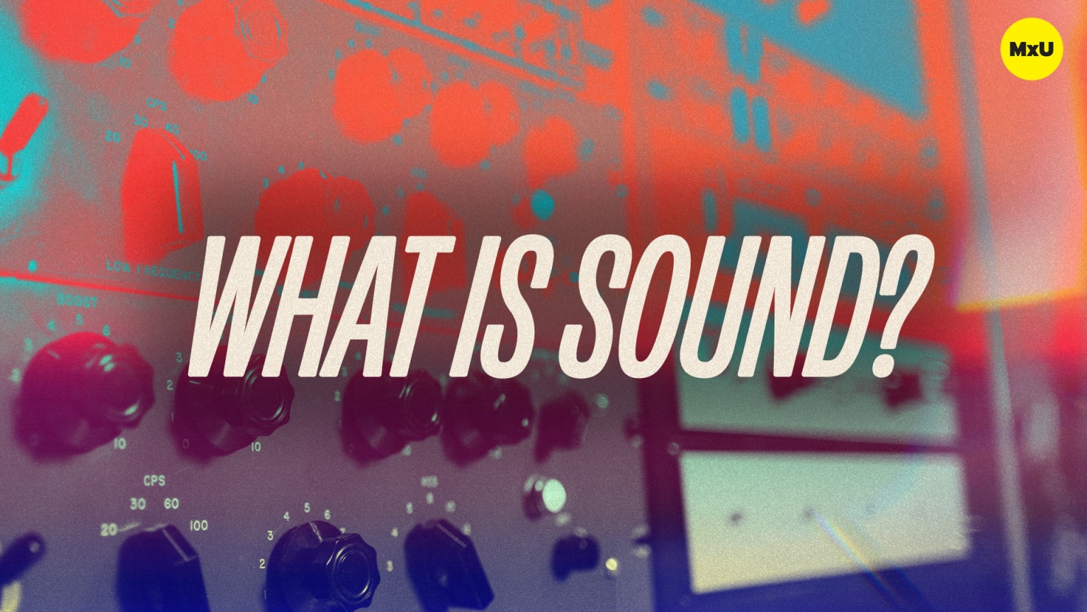 What is Sound? - MxU