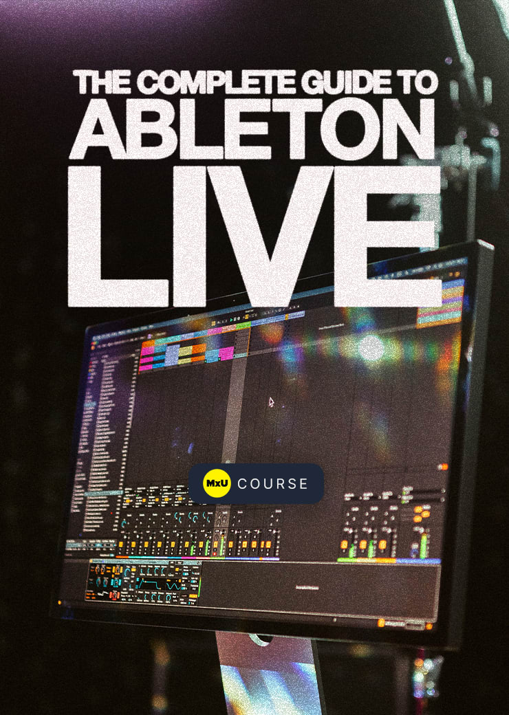 The Complete Guide to Ableton Live - MxU