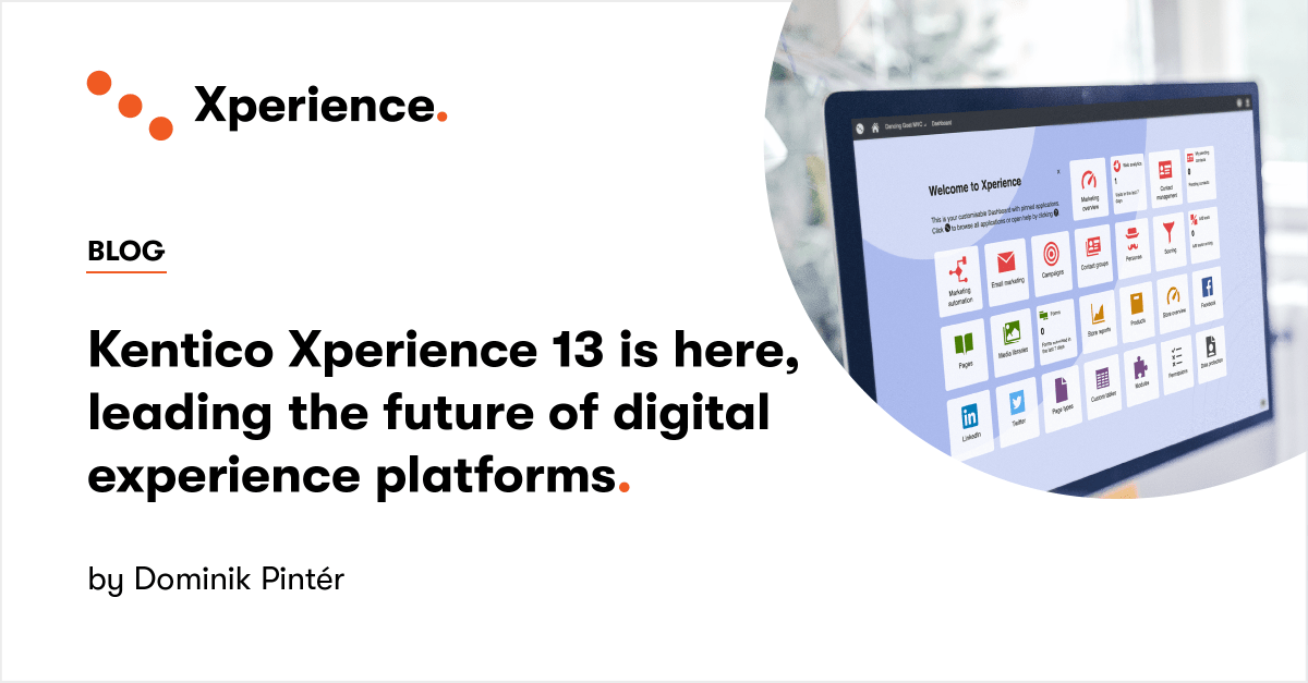 Kentico Xperience 13 Is Here Kentico 